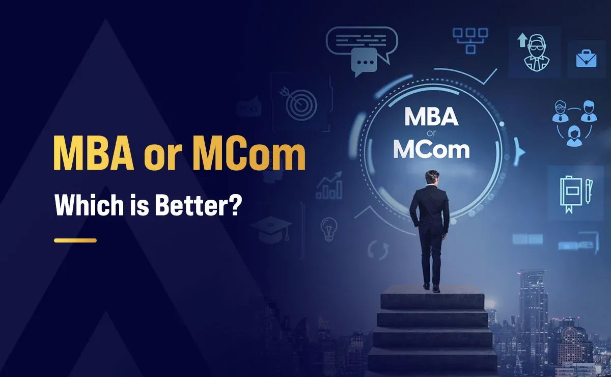 MBA or MCom: Which is Better?