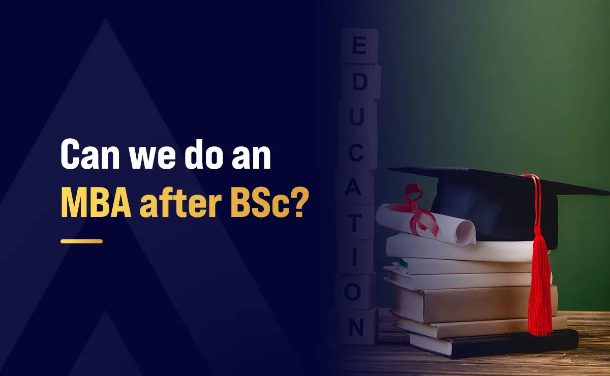 Can we do an MBA after BSc?
